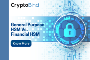 A Closer Look at General Purpose HSM vs. Financial HSM