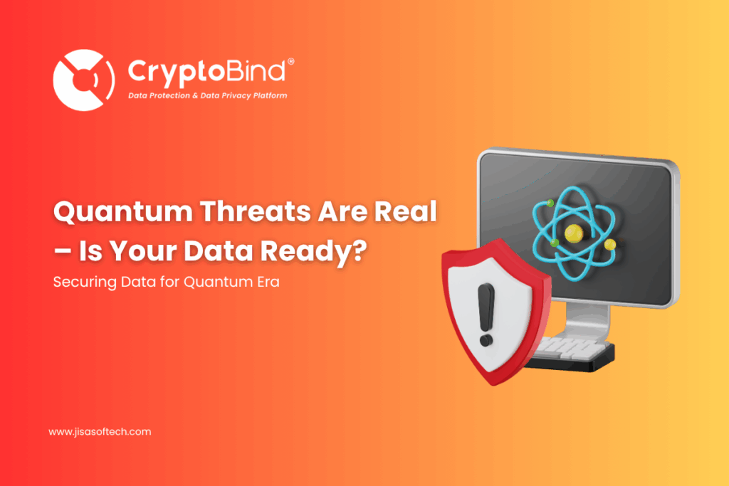 Quantum Threats Are Real – Is Your Data Ready?